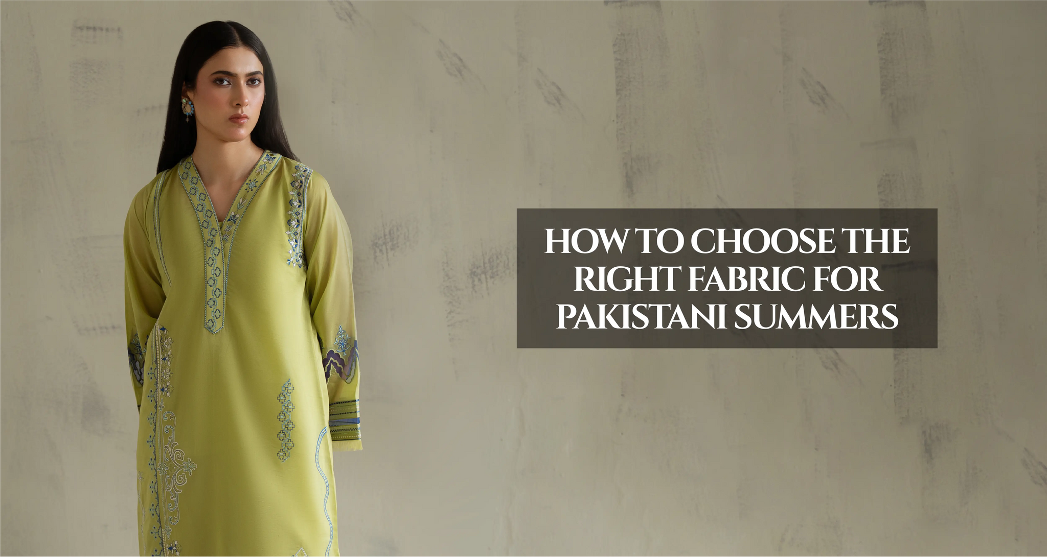 How to Choose the Right Fabric for Pakistani Summers