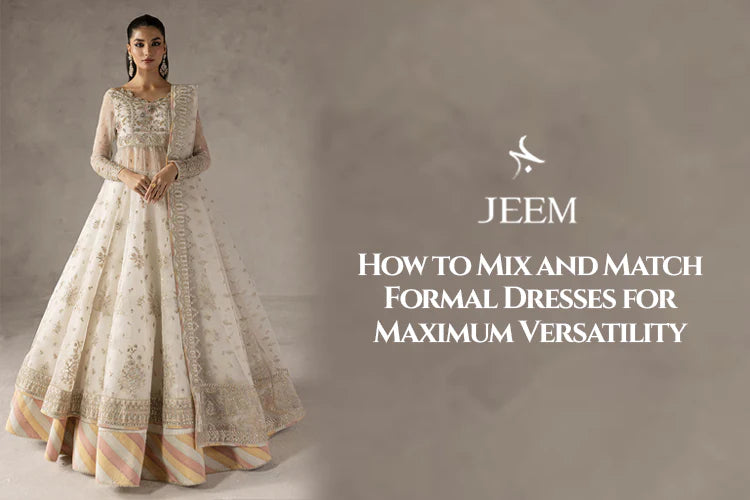 How to Mix and Match Formal Dresses for Maximum Versatility