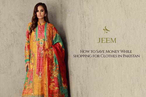 How to Save Money While Shopping for Clothes in Pakistan