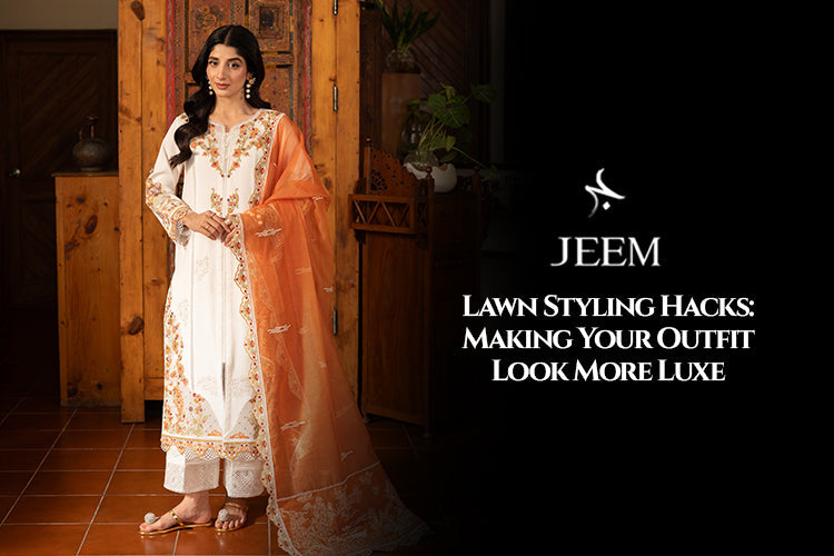 Lawn Styling Hacks: Making Your Outfit Look More Luxe - JEEM
