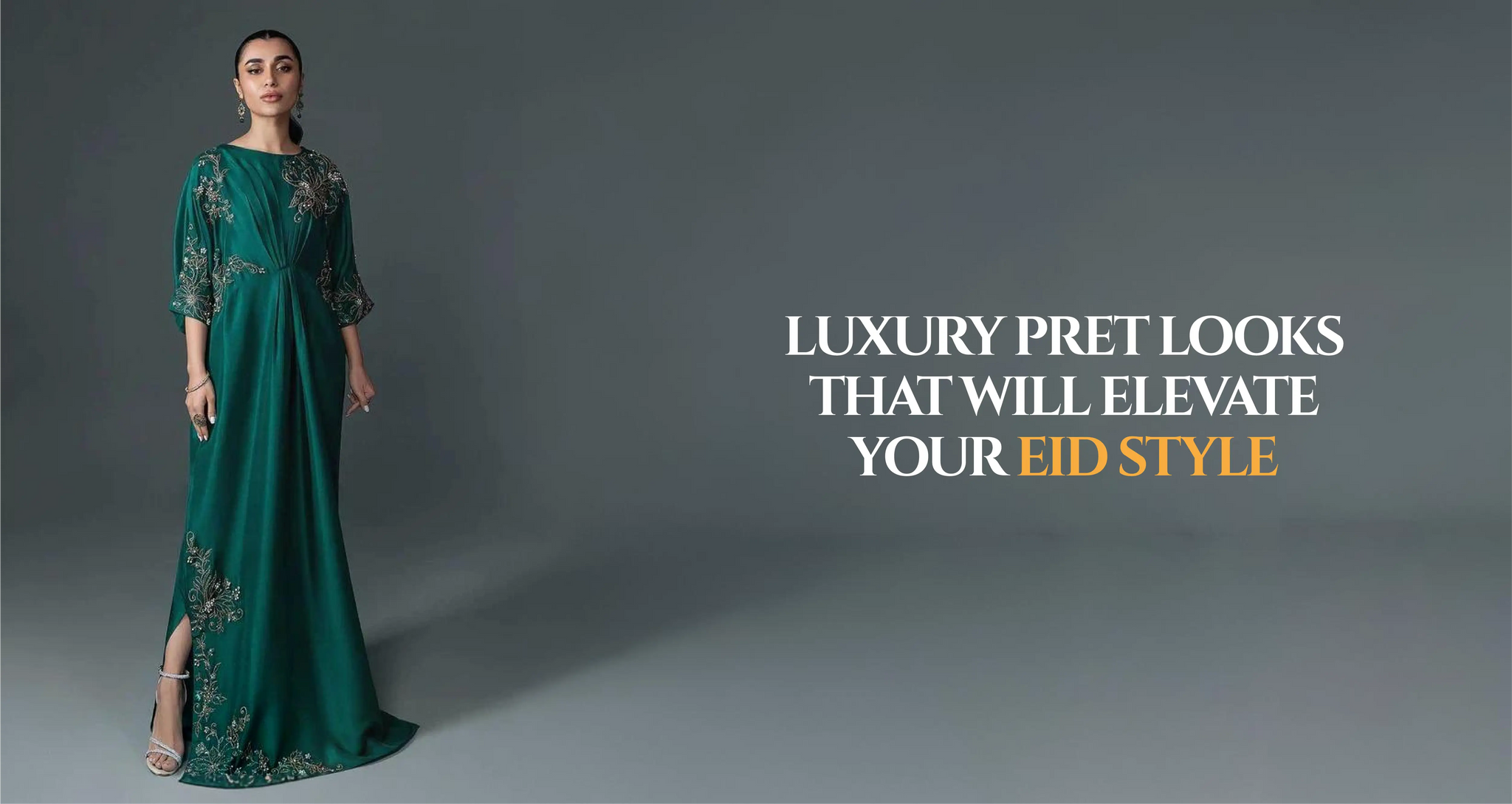 Luxury Pret Looks That Will Elevate Your Eid Style - JEEM