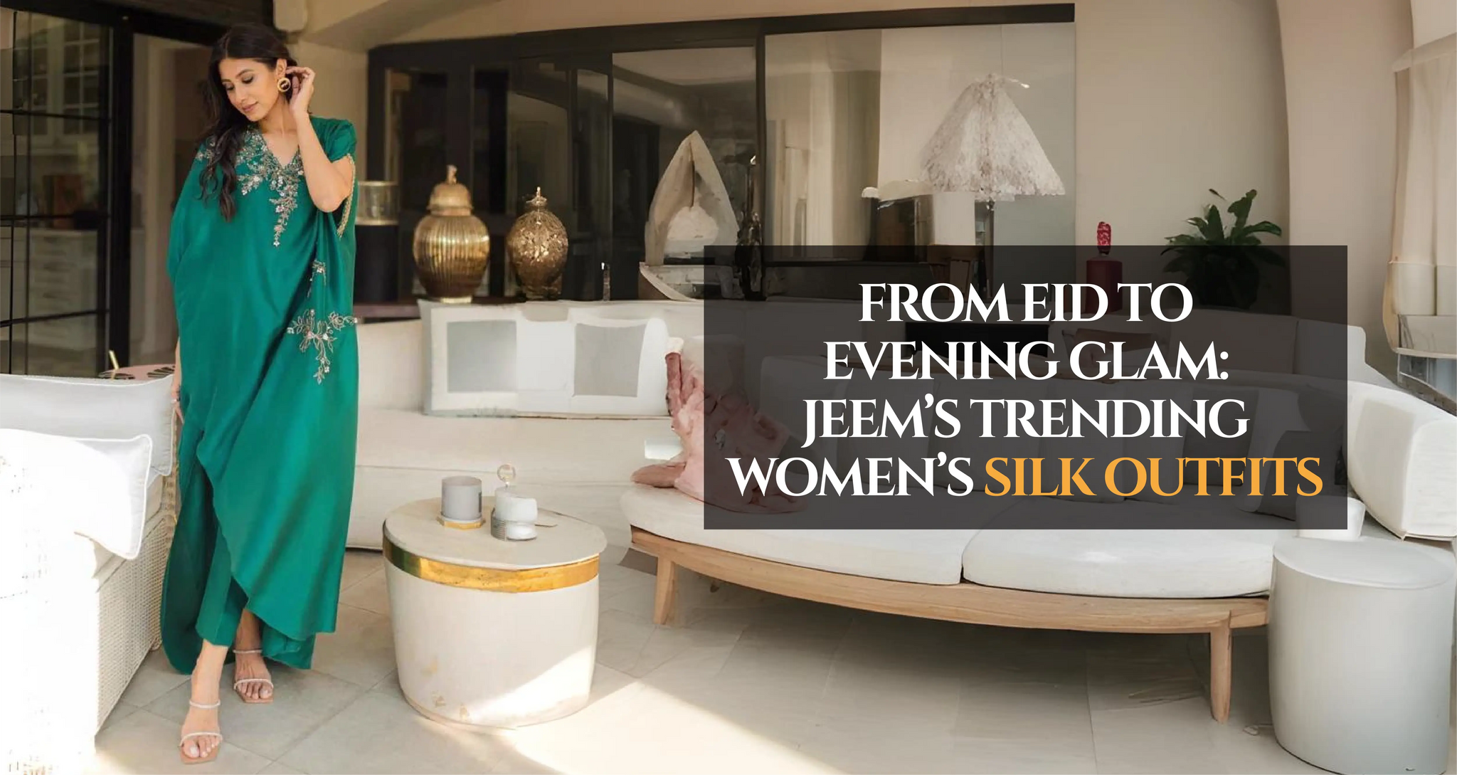 From Eid to Evening Glam: Jeem’s Trending Women Silk Outfits