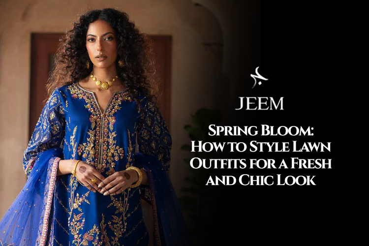 How to Style Lawn Outfits for a Fresh and Chic Look
