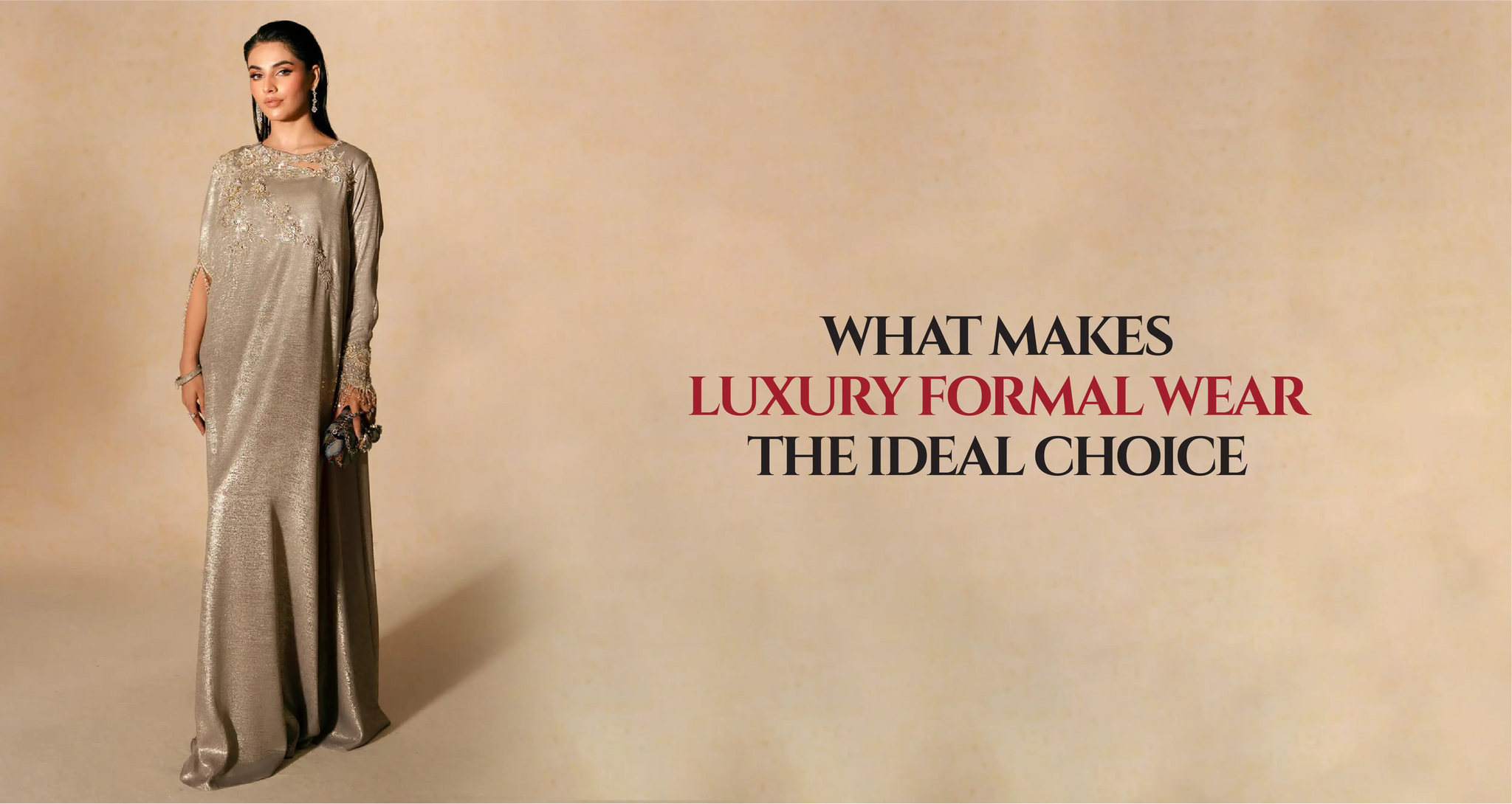 What Makes Luxury Formal Wear the Ideal Choice - JEEM